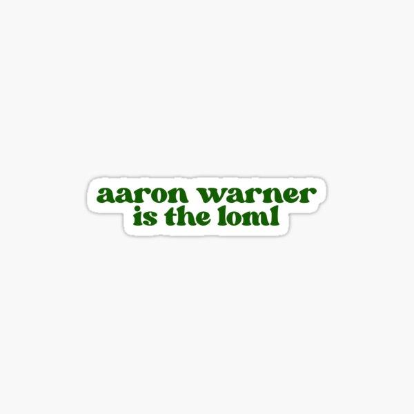 "aaron warner is the loml" Sticker for Sale by lilianasp | Redbubble