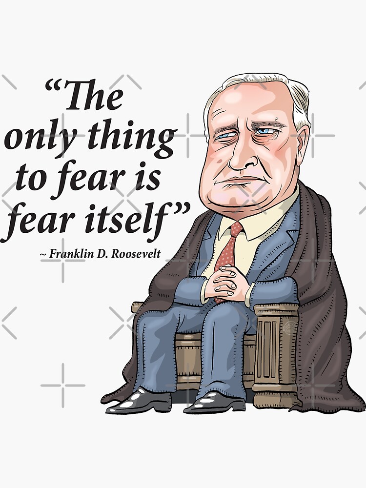 "President Franklin D. Roosevelt - "Fear itself"" Sticker by ...