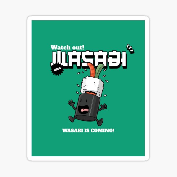 "SUSHI MEME: Watch out! WASABI IS COMING!" Sticker for Sale by Anne-and ...