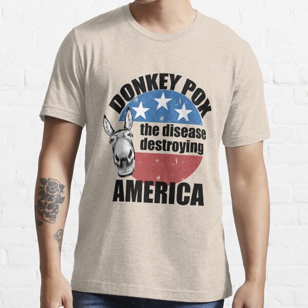 "Donkey Pox The Disease Destroying America Funny" T-shirt for Sale by ...