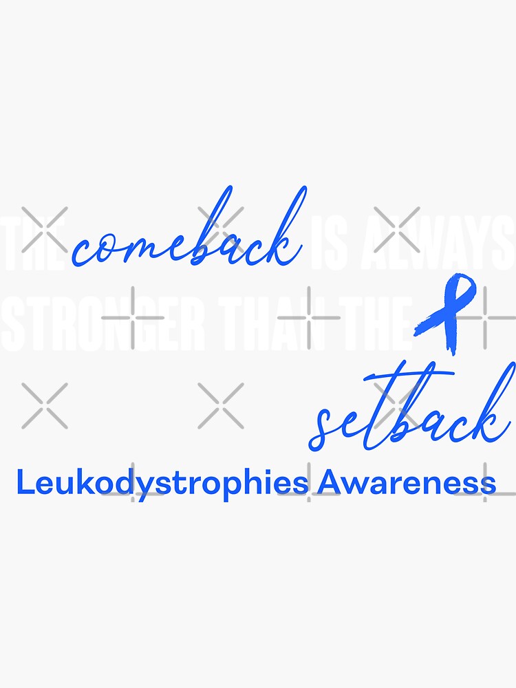 "Leukodystrophies Awareness - The Comeback is Always Stronger Than The ...