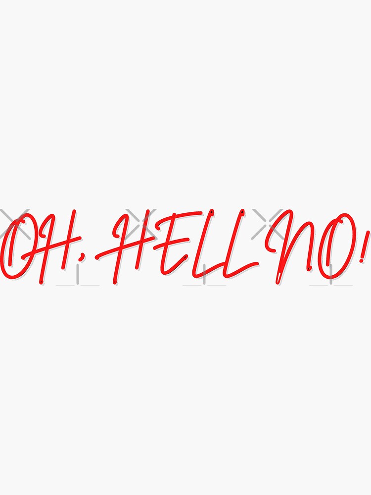 "Oh hell no! Hell no text black red handwritten" Sticker for Sale by ...