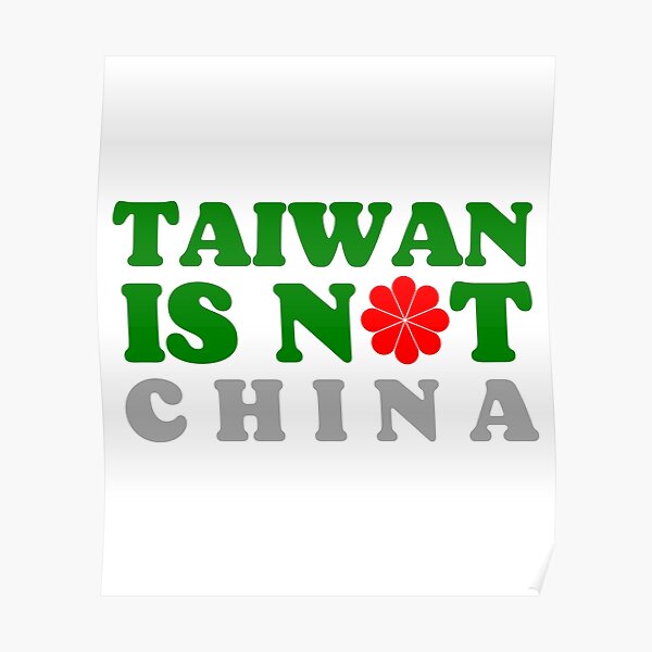 "Taiwan is not China" Poster for Sale by PatternsUp | Redbubble