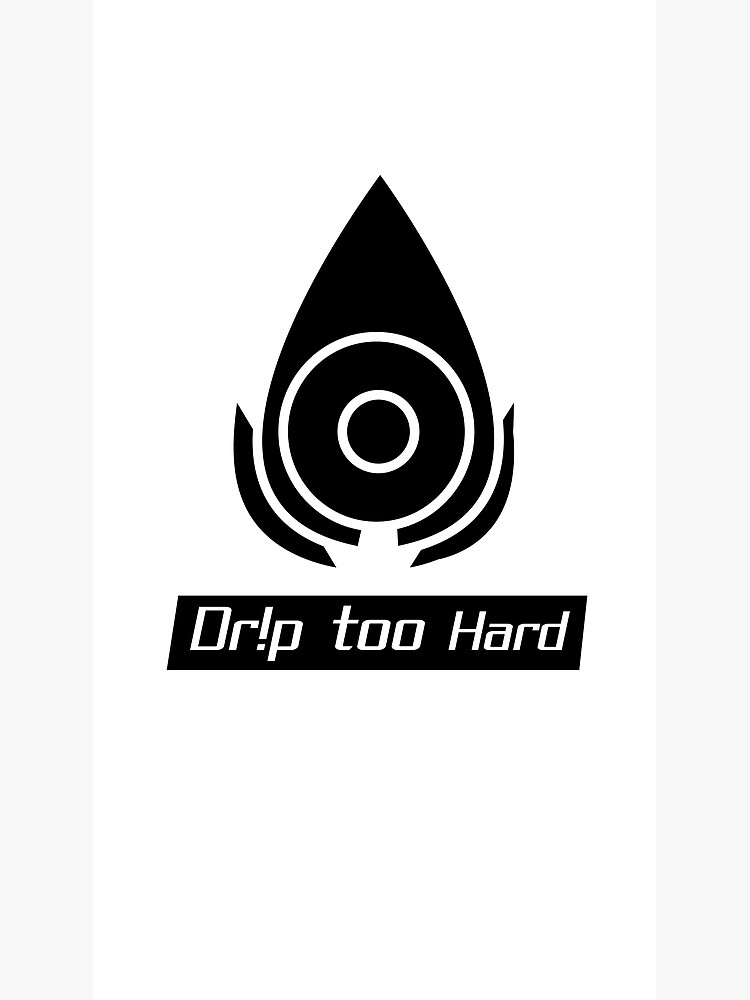 "Drip too Hard " Poster for Sale by Qomicwear | Redbubble