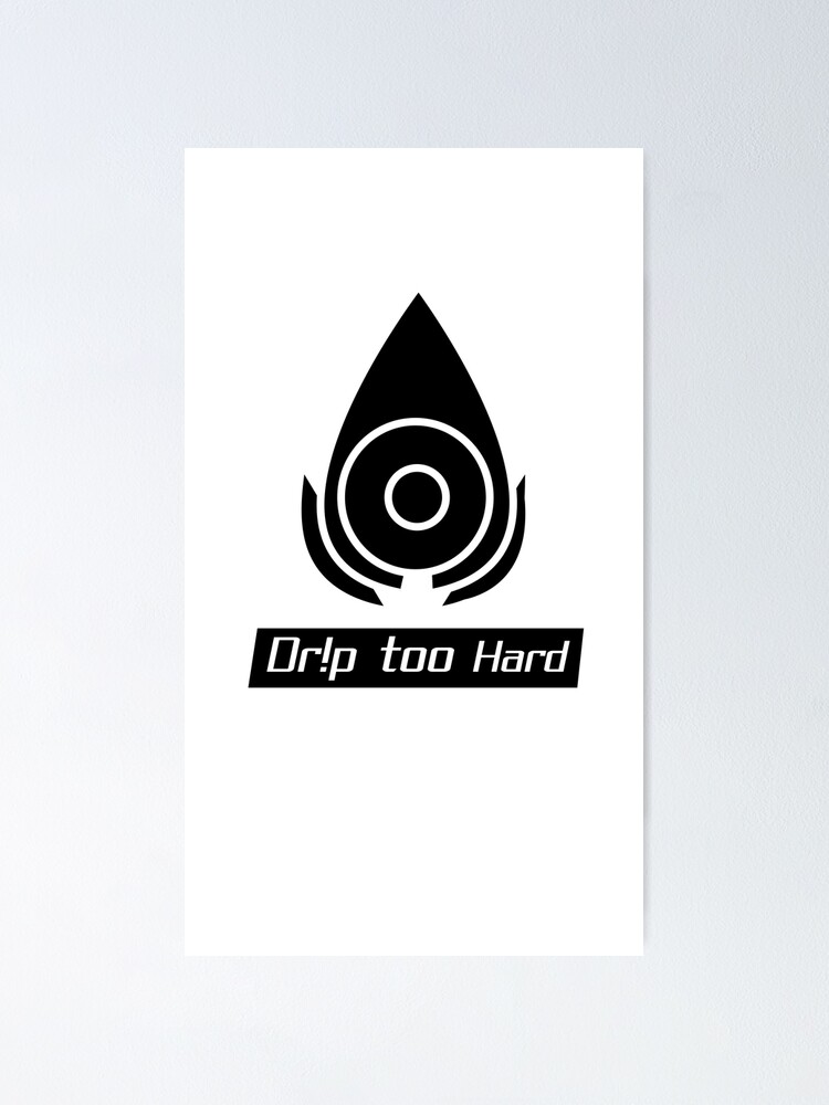"Drip too Hard " Poster for Sale by Qomicwear | Redbubble
