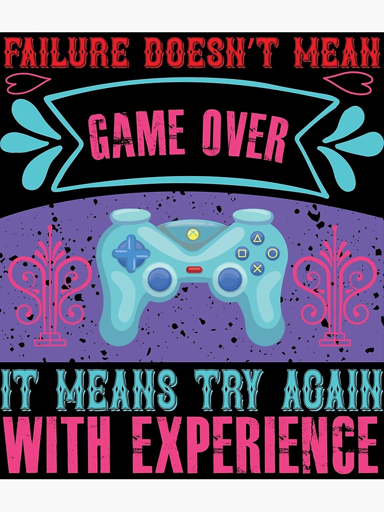 "Failure-doesnt-mean-game-over" Poster for Sale by NancieTucker | Redbubble