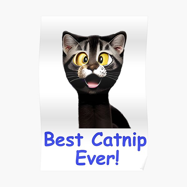 "Best Catnip Ever" Poster for Sale by TiltedCode | Redbubble