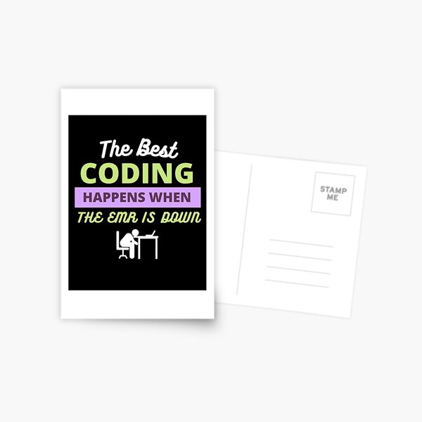 "The Best Coding Happens When the EMR Is Down" Postcard for Sale by CCO ...