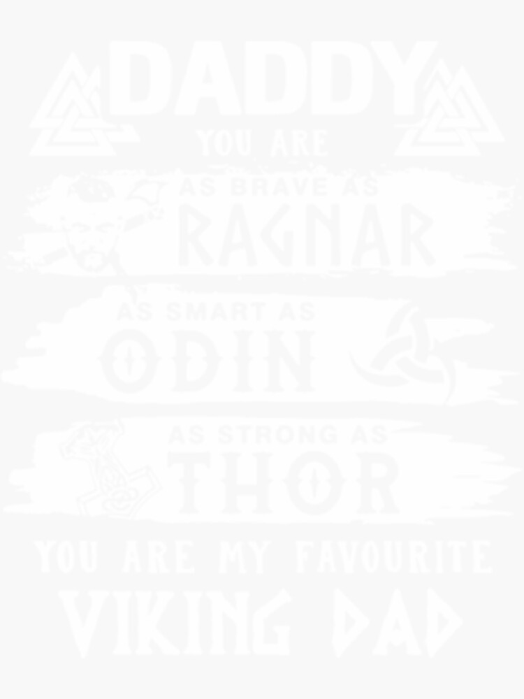 "Daddy You Are As Brave As Ragnar As Smart As Odin As Strong As Thor ...