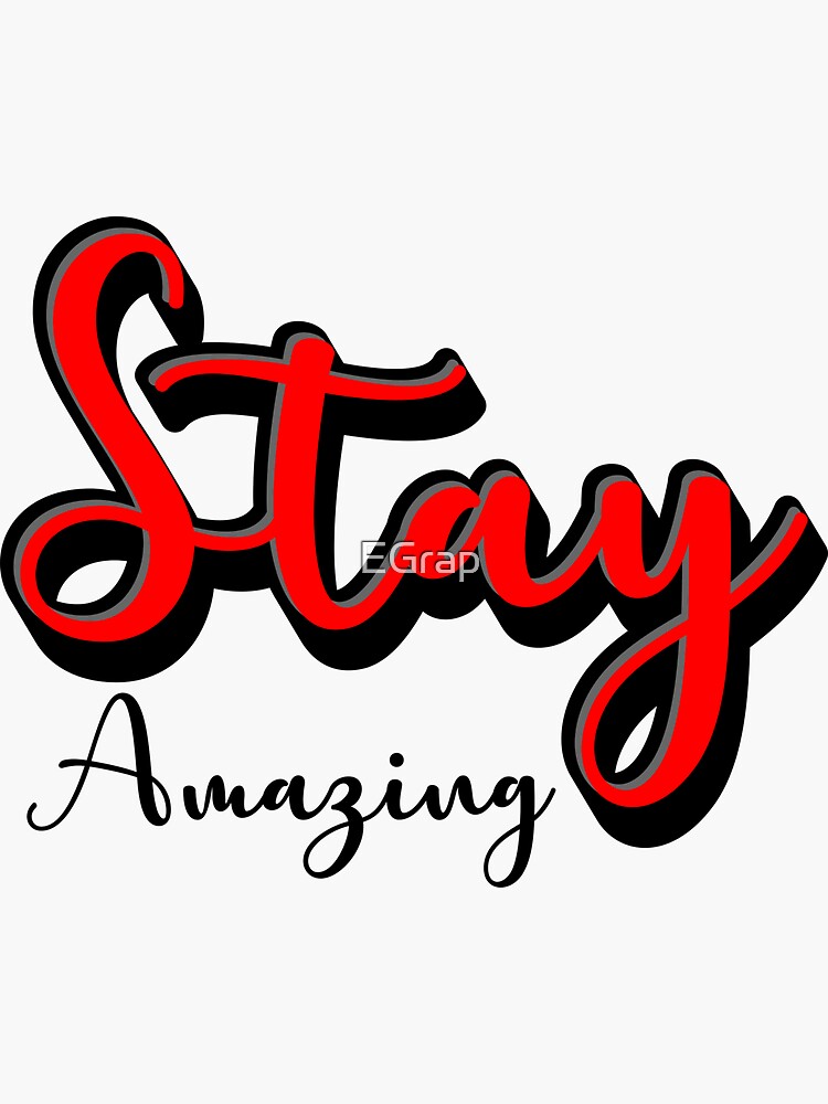 "Inspirational quote Sticker - stay amazing " Sticker for Sale by EGrap ...