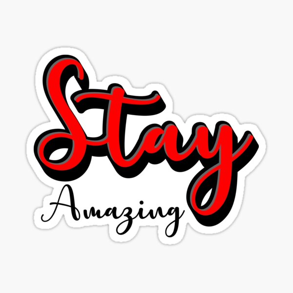 "Inspirational quote Sticker - stay amazing " Sticker for Sale by EGrap ...