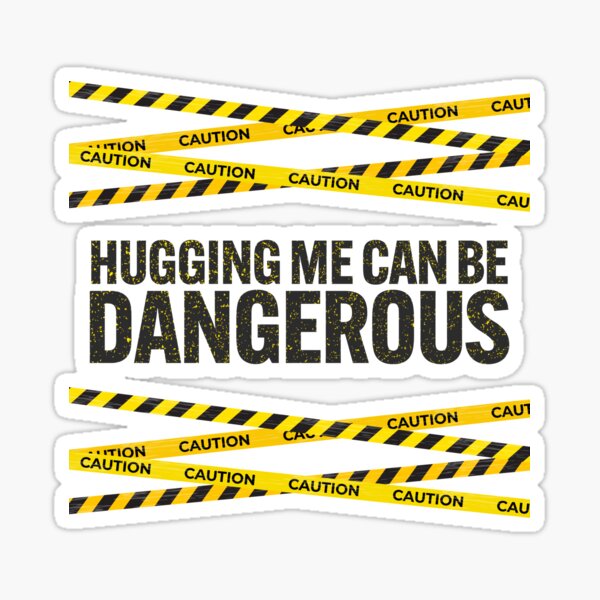 "Hugging Me Can Be Dangerous" Sticker for Sale by lunacarter | Redbubble