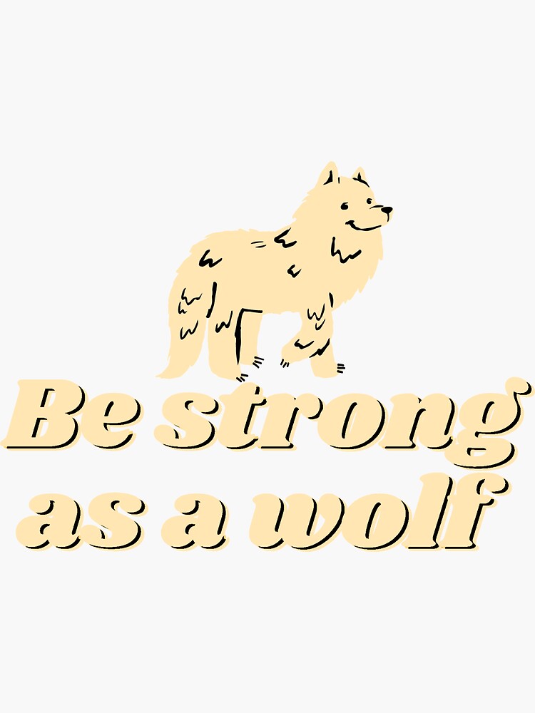 "Be strong as a wolf - motivational" Sticker for Sale by ...