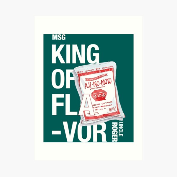 "Uncle Roger Said MSG Is The King Of Flavor " Art Print for Sale by ...