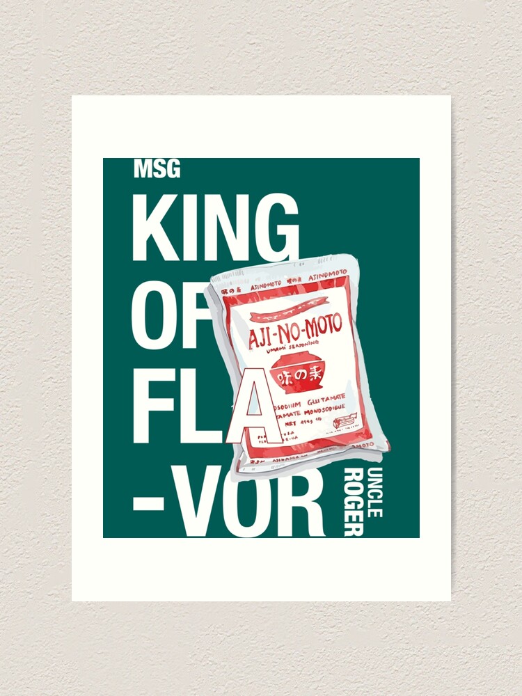 "Uncle Roger Said MSG Is The King Of Flavor " Art Print for Sale by ...