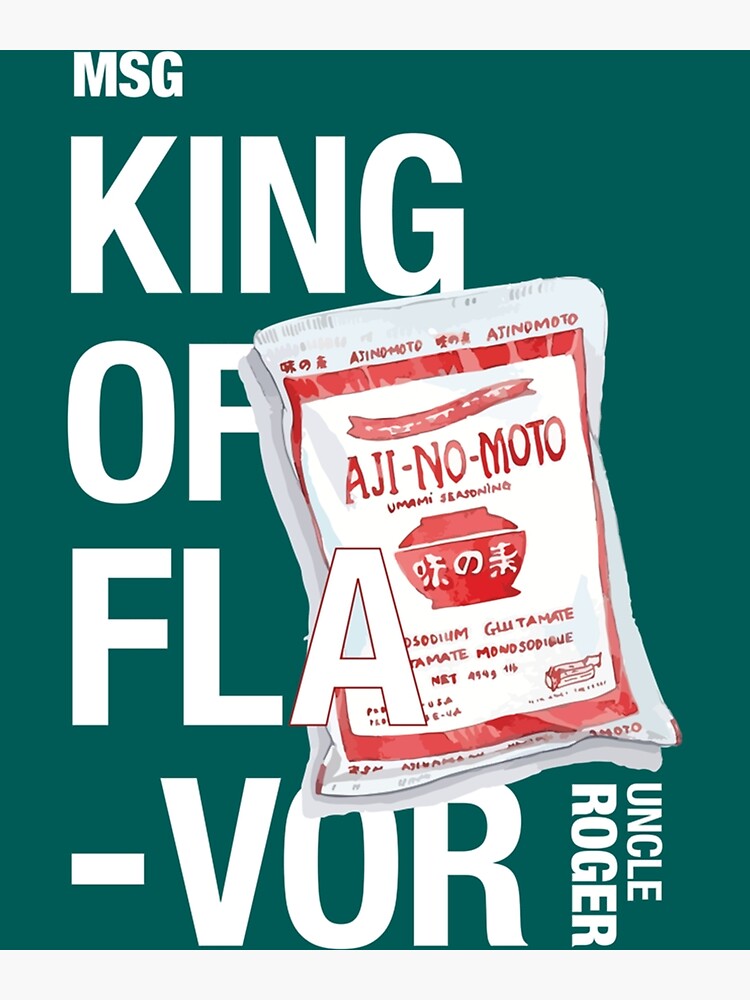 "Uncle Roger Said MSG Is The King Of Flavor " Art Print for Sale by ...