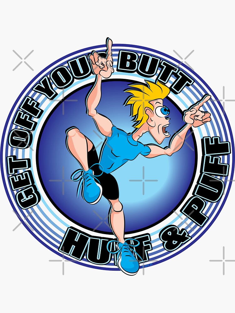 "GET OFF YOUR BUTT HUFF & PUFF" Sticker for Sale by MontanaJack | Redbubble