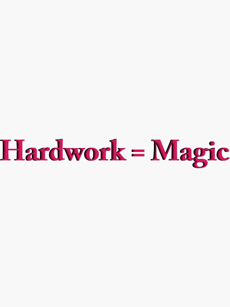 "Hardwork = Magic - Work hard quote." Sticker for Sale by ...