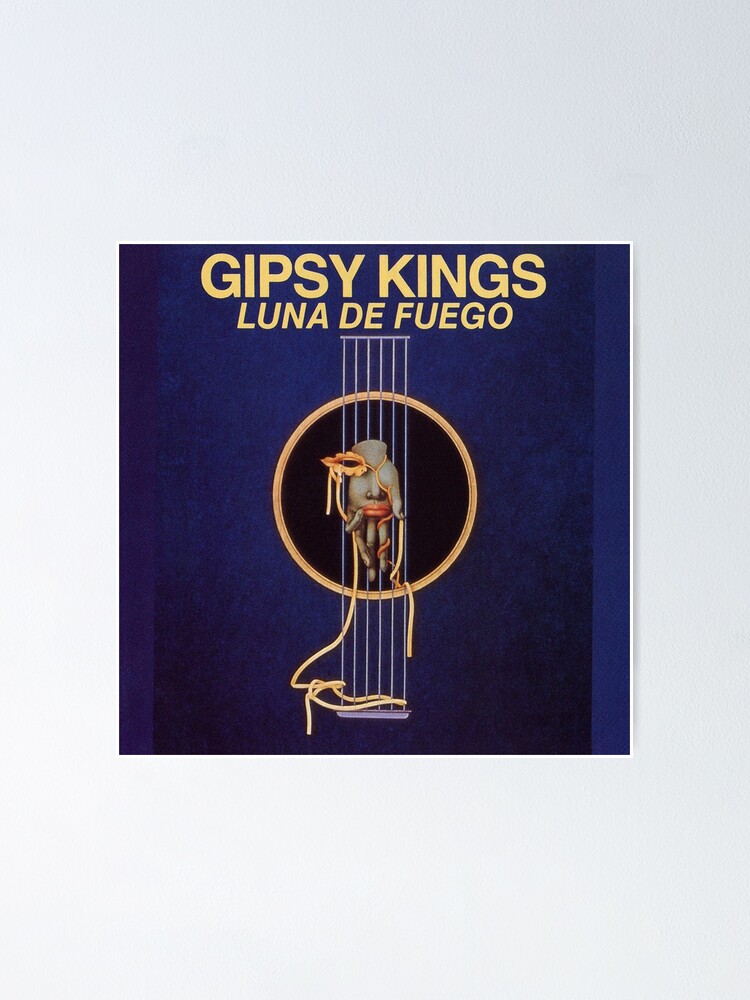 "Gipsy Kings luna de fuego" Poster for Sale by DorothyWickstro | Redbubble