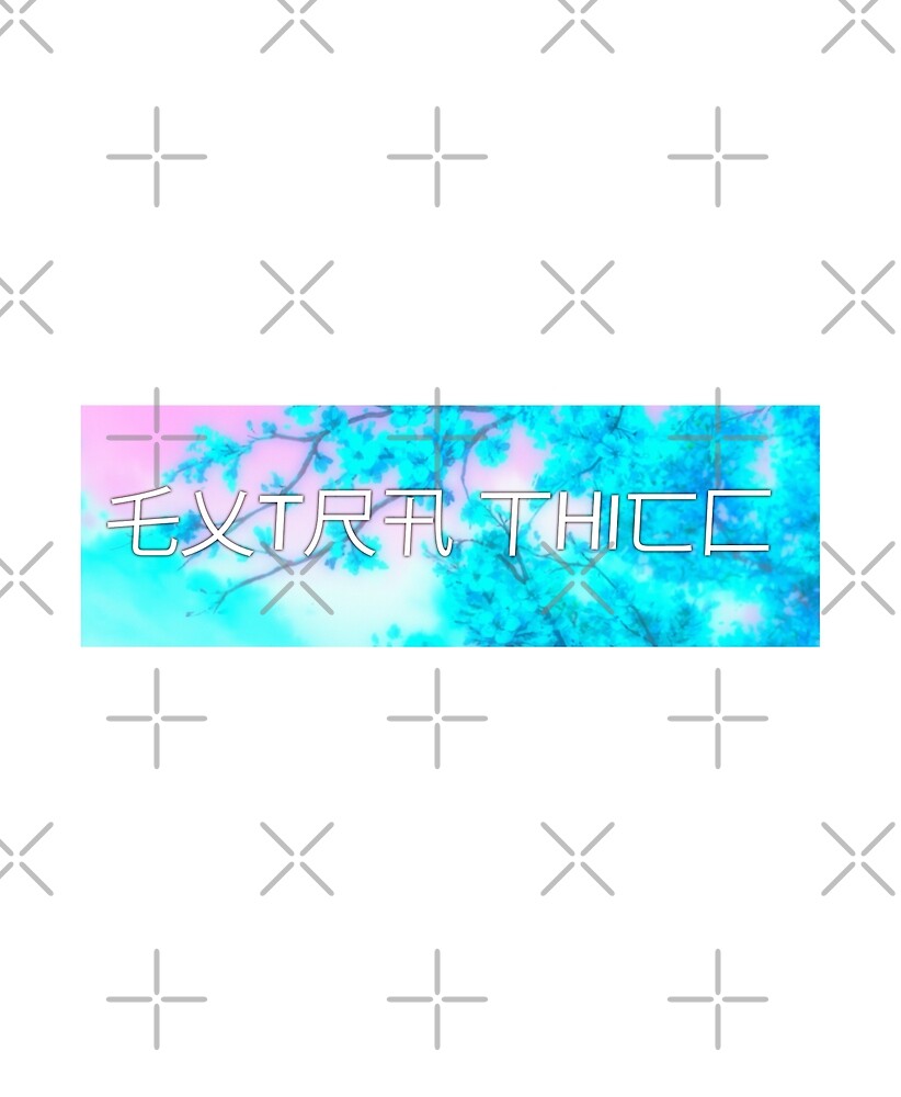 Extra Thicc Japanese By Swagoi Redbubble