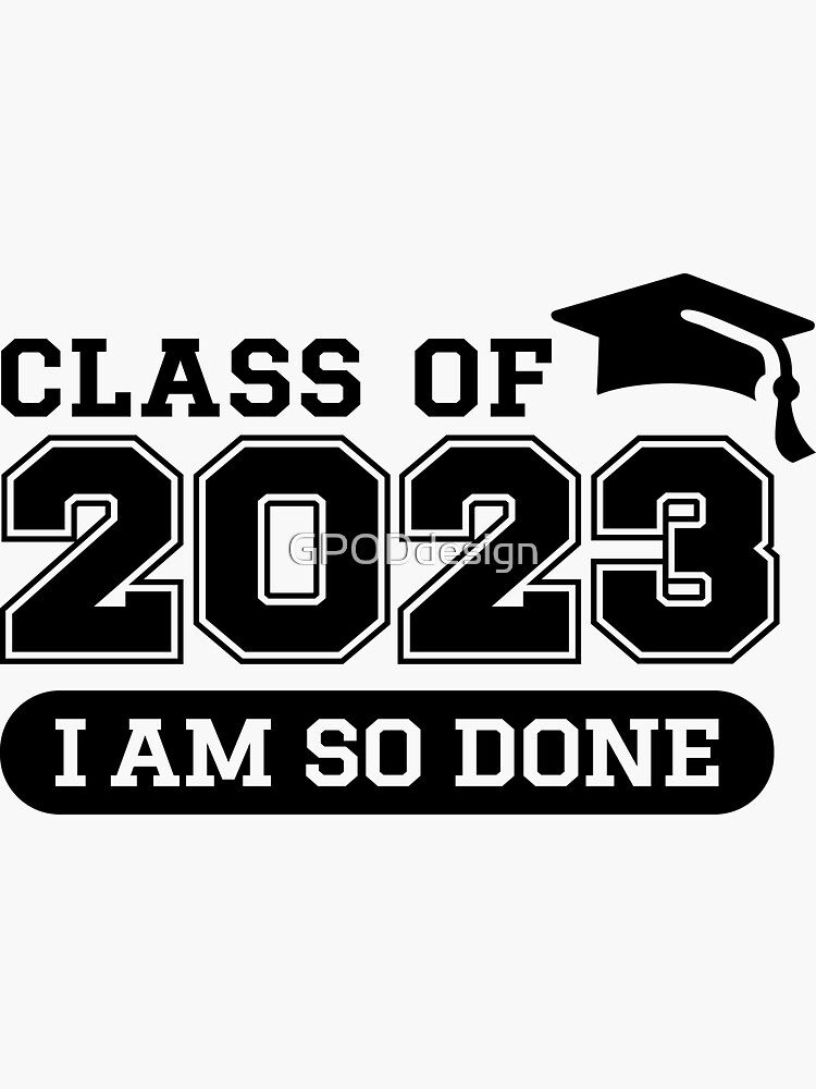 Sticker « Classe de 2023 I Am So Done School | Graduation 2023 ...
