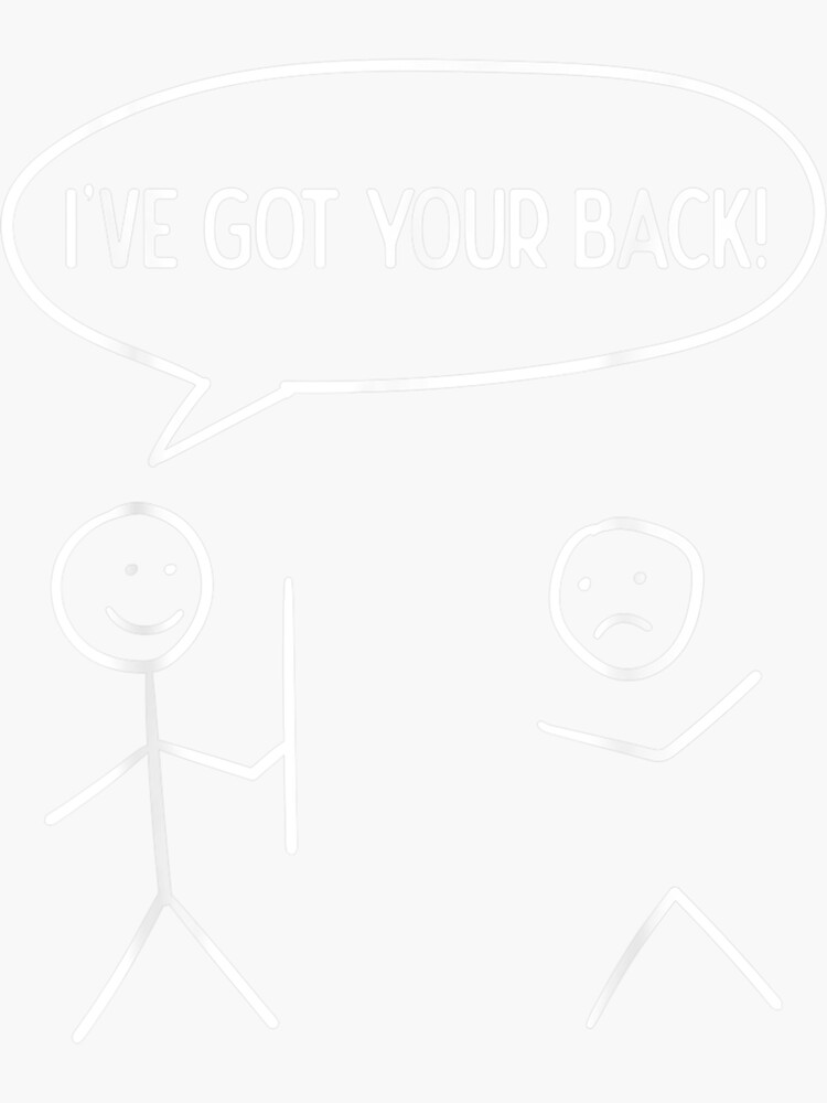 "I Got Your Back - Funny Stickman Sarcasm Friendship Gift" Sticker for ...