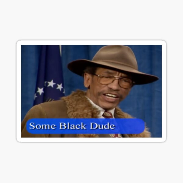 "SOME BLACK DUDE" Sticker for Sale by mscanla0 | Redbubble