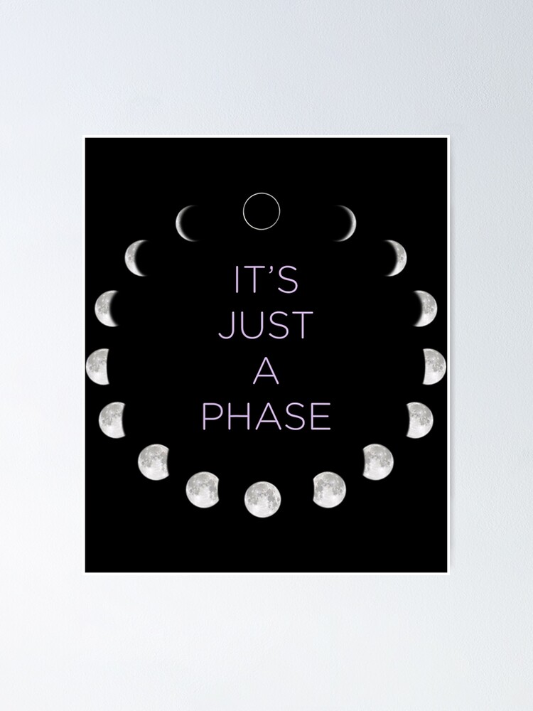 "It's Just a Phase Design Featuring the Moon Phases" Poster for Sale by ...