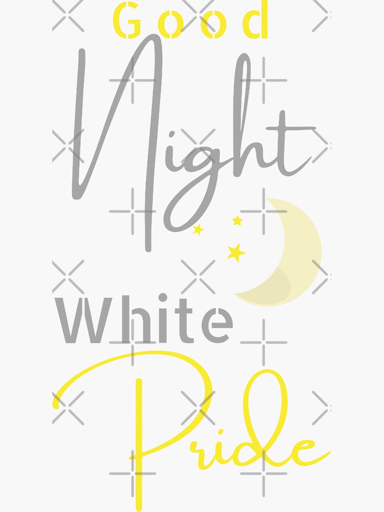 "Good Night White Pride" Sticker for Sale by Glorious-Goods | Redbubble