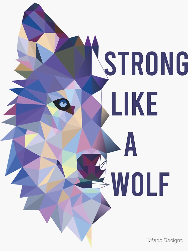 "Be Strong as a Wolf" Sticker for Sale by wanc-designs | Redbubble