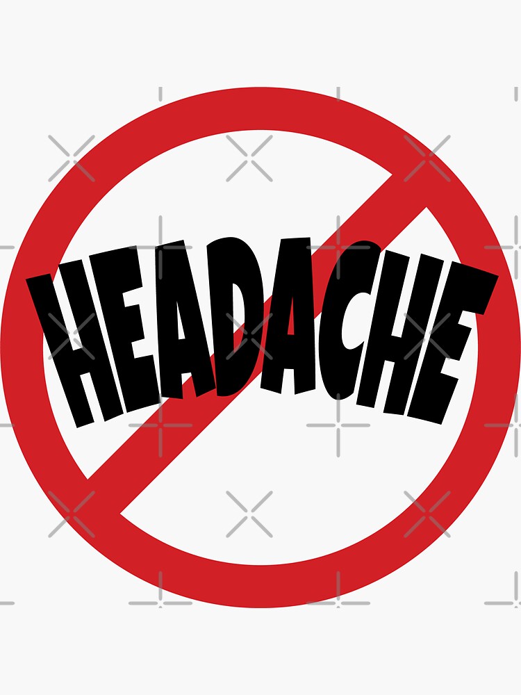 "Headache Prohibition Sign " Sticker for Sale by TheMikis | Redbubble