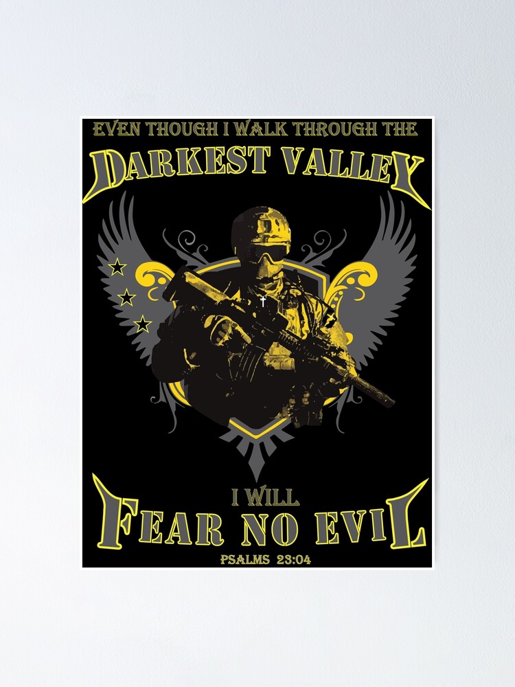 "even though i walk through the darkest valley i will fear no evil ...