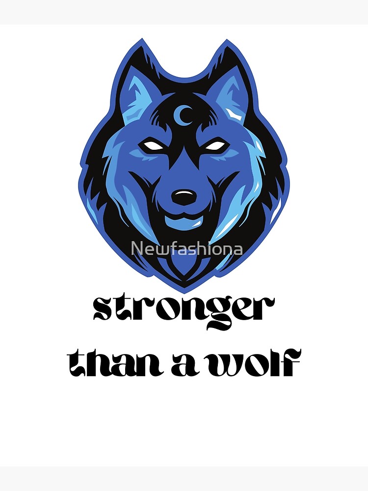 "be strong as a wolf" Poster for Sale by Newfashiona | Redbubble
