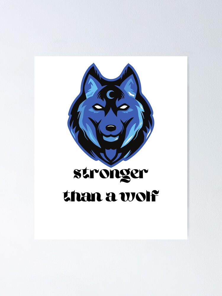 "be strong as a wolf" Poster for Sale by Newfashiona | Redbubble