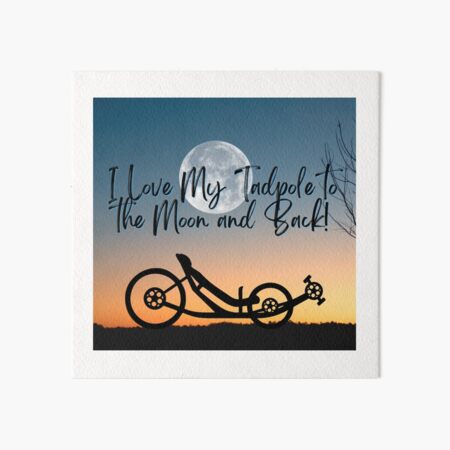 "Recumbent Life Design - To the Moon and Back - Tadpole" Art Board ...