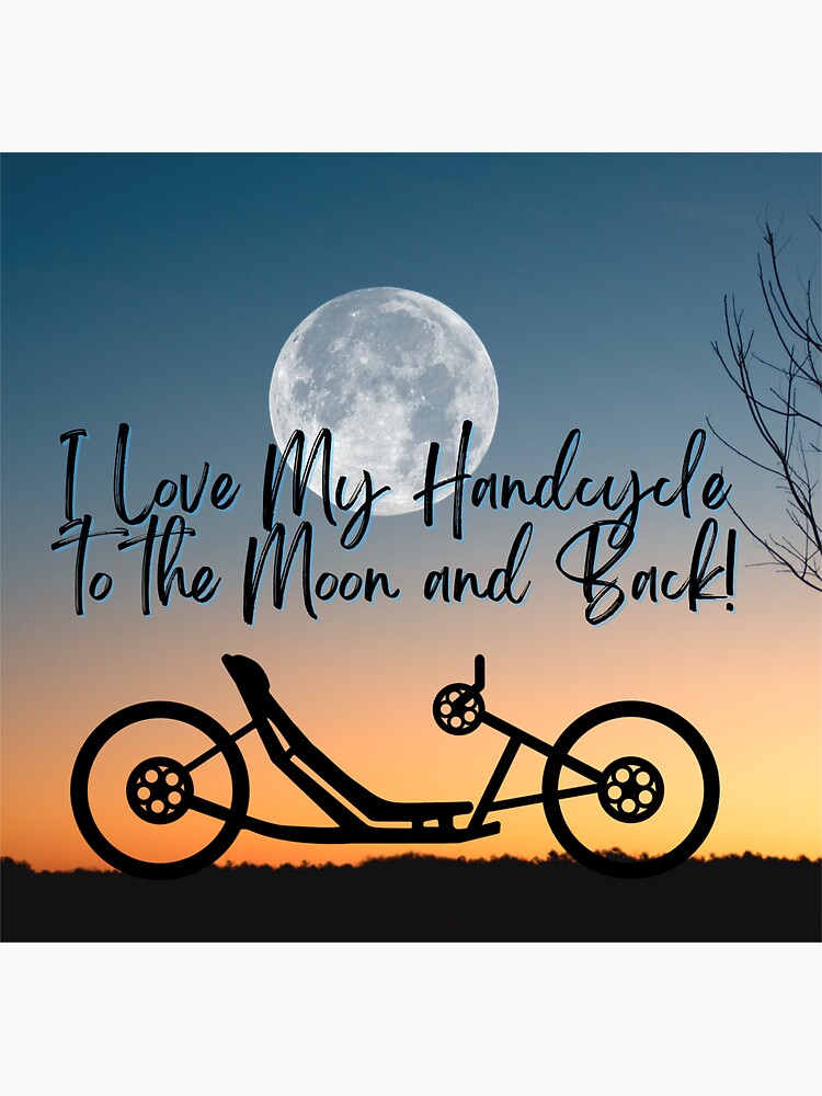 "Recumbent Life Design - To the Moon and Back - Handcycle" Sticker for ...