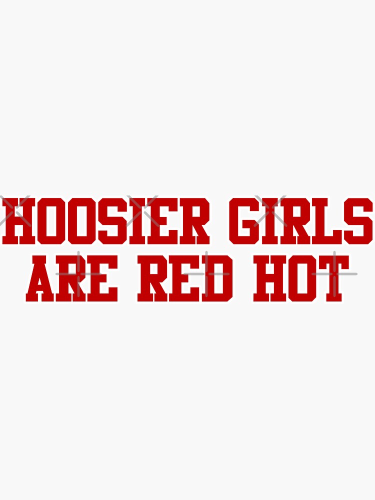 "hoosier girls are red hot" Sticker for Sale by ekneifel | Redbubble