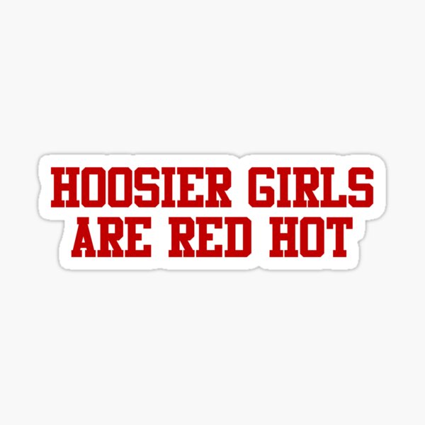 "hoosier girls are red hot" Sticker for Sale by ekneifel | Redbubble