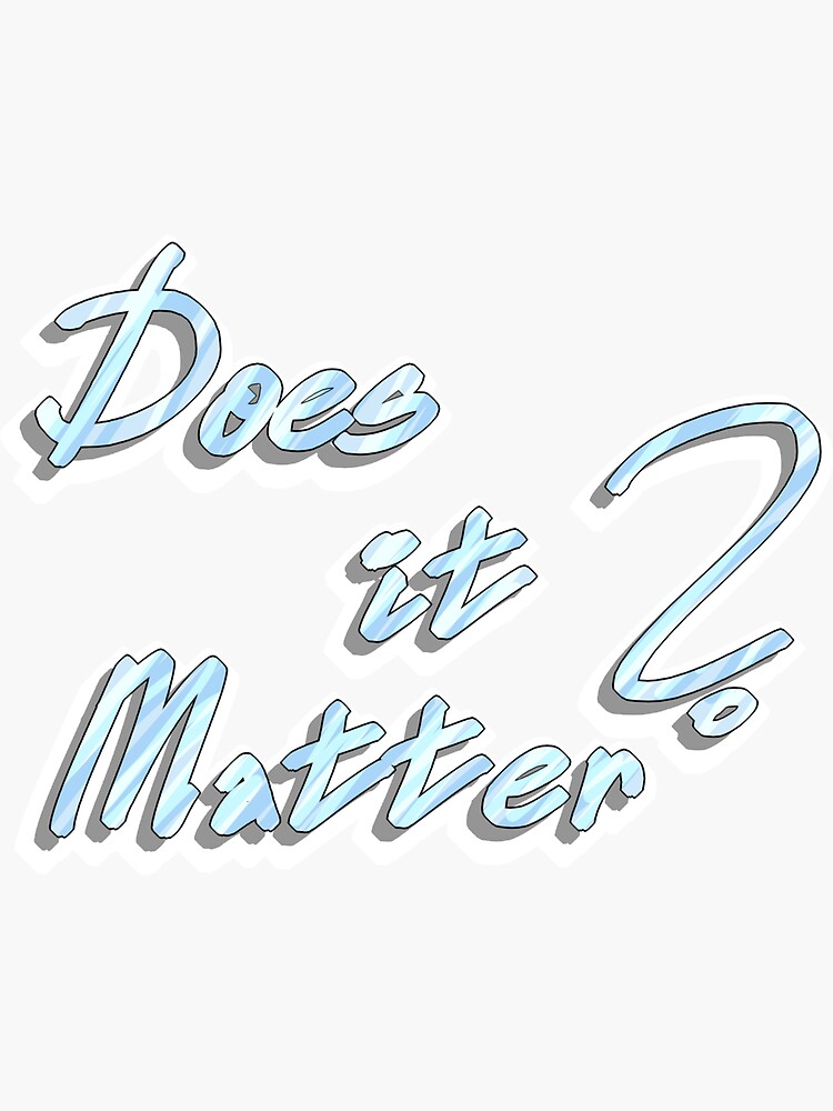 "Does it matter? - baby blue" Sticker for Sale by TheSweetPotatoe ...