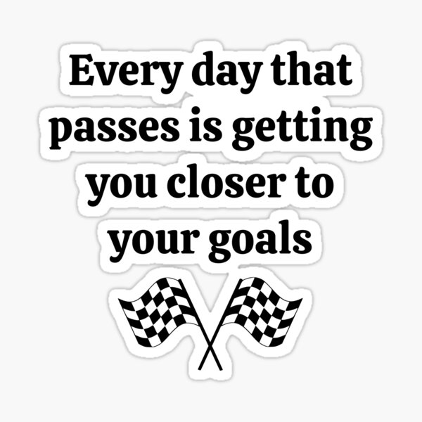 "You're getting closer to your goals" Sticker for Sale by ...