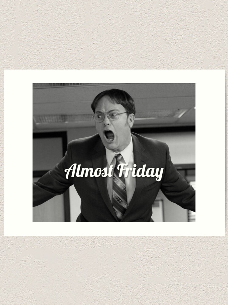 "Dwight Schrute | Almost Friday, The Office" Art Print for Sale by ...