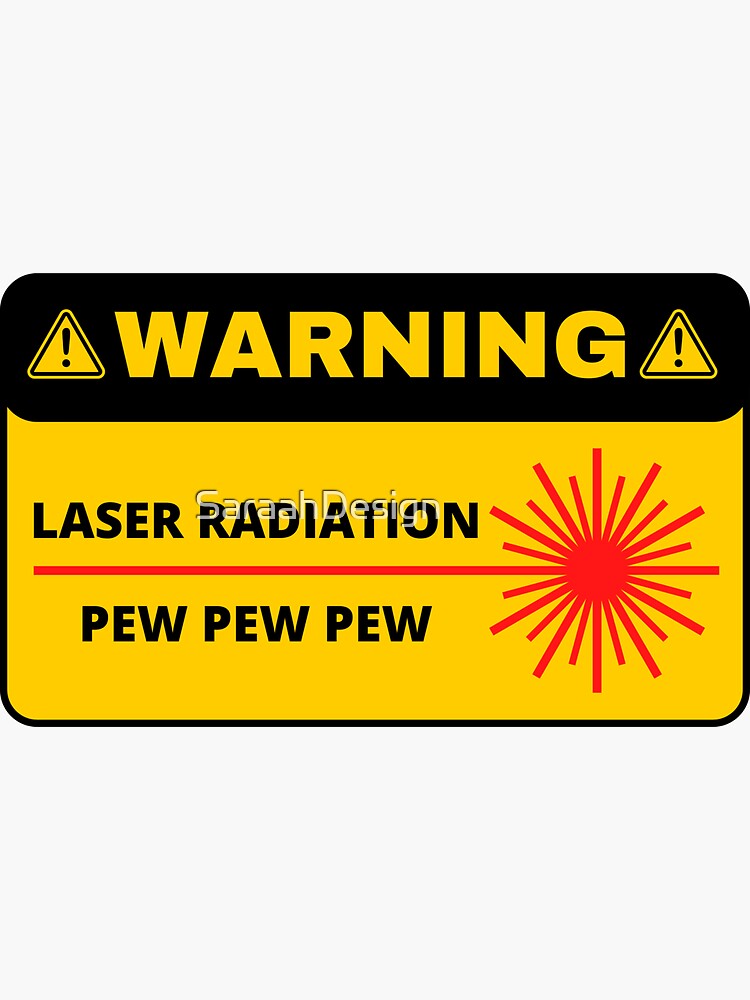 "WARNING: Laser Radiation pew pew pew" Sticker for Sale by ...