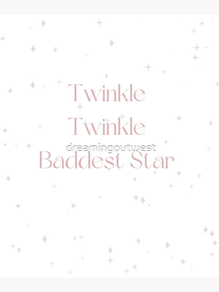 "Twinkle Twinkle Baddest Star" Sticker for Sale by dreamingoutwest ...