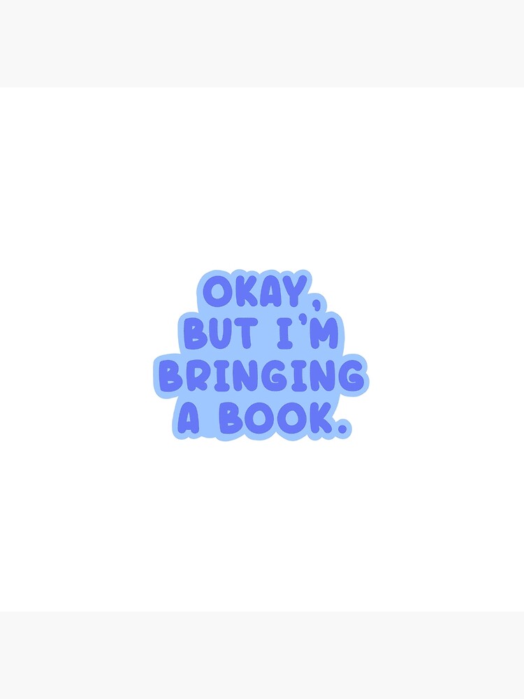 "Periwinkle Okay, But I’m Bringing a Book Sticker" Poster for Sale by ...