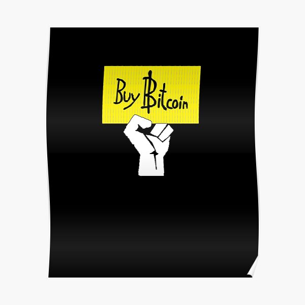 "Buy Bitcoin Sign power fist" Poster by oberdoofus | Redbubble