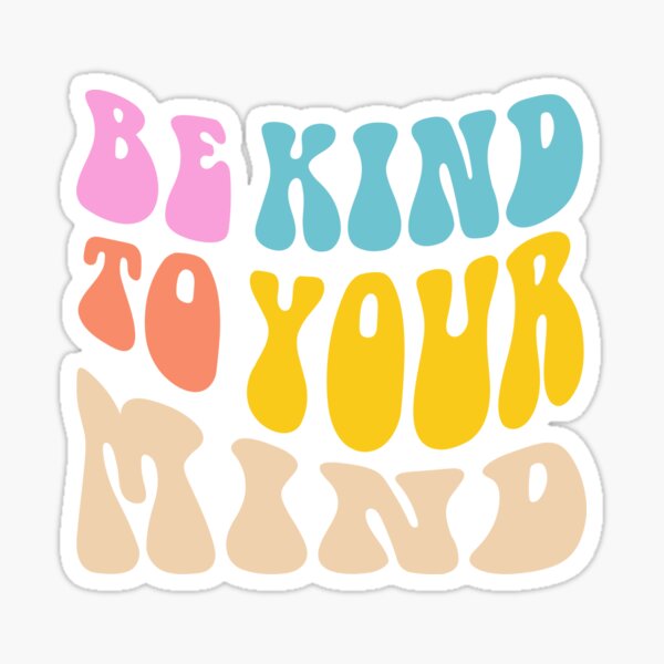 "Be kind to your mind | Mental Health Awareness | Mental Health ...