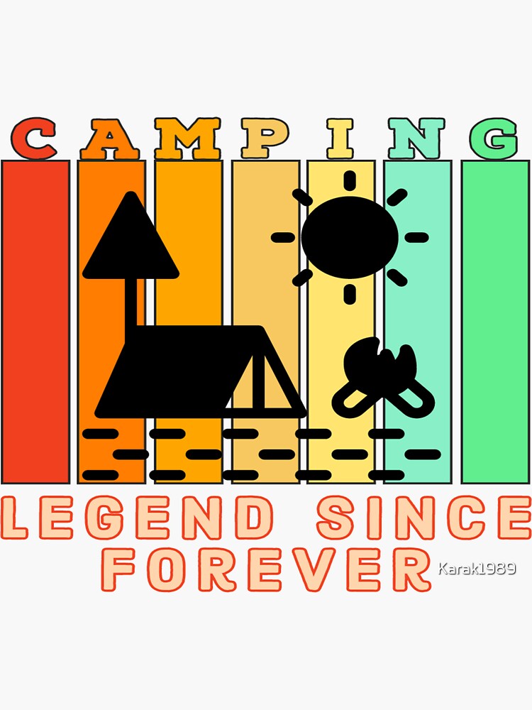 "Camping Legend Since Forever" Sticker for Sale by Karak1989 | Redbubble