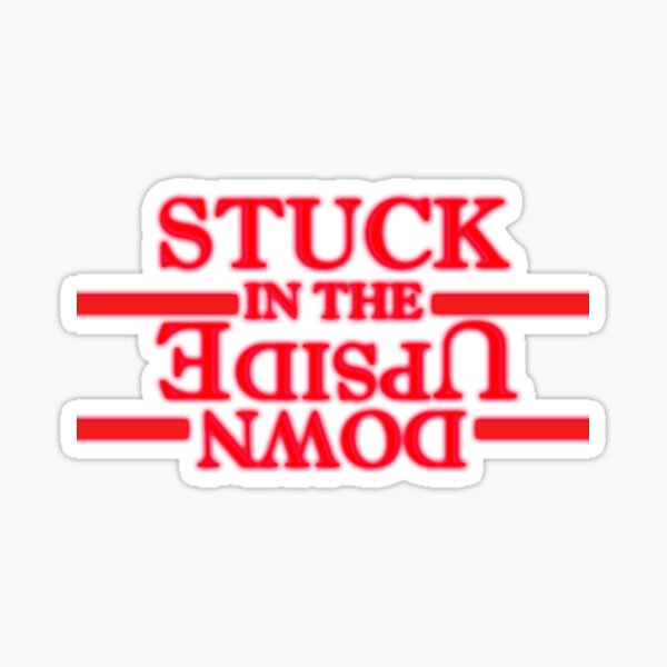 "Sorry I Can't I'm Stuck in The Upside Down" Sticker for Sale by ...