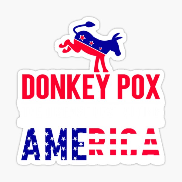 "Donkey Pox The Disease destroying America " Sticker for Sale by ...
