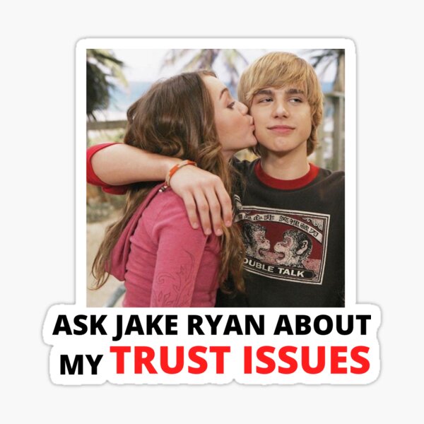 "Ask Jake Ryan about my TRUST ISSUES" Sticker for Sale by wetwillywoman ...